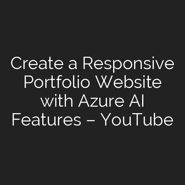 Create a Responsive Portfolio Website with Azure AI Features - YouTube - The AI Report