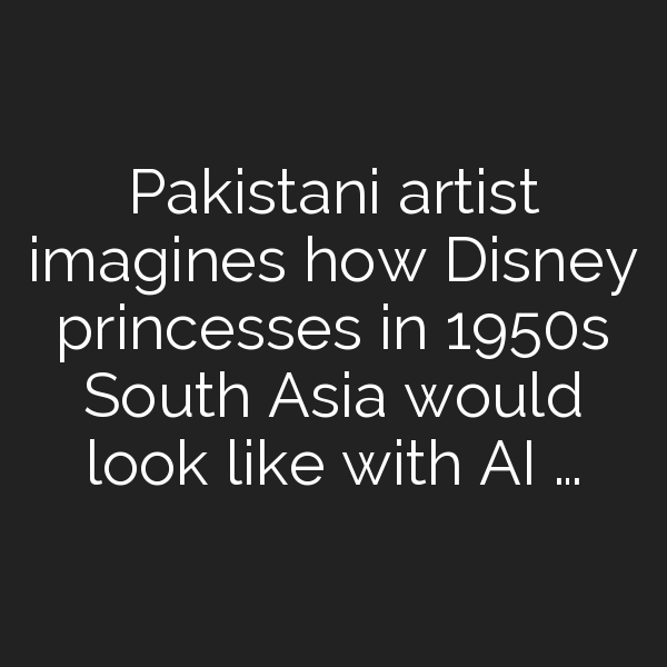 Pakistani artist imagines how Disney princesses in 1950s South Asia ...