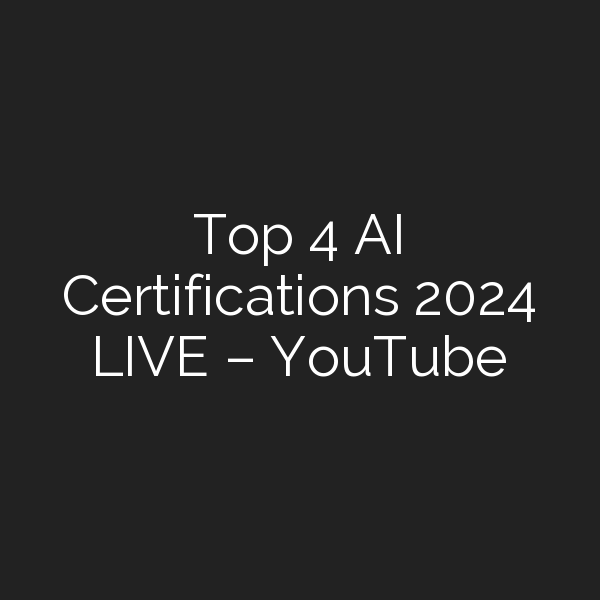 Top 4 AI Certifications 2024 LIVE - YouTube - The AI Report Top 4 AI Certifications 2024 LIVE - YouTube - The AI Report