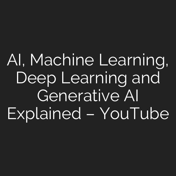 AI, Machine Learning, Deep Learning and Generative AI Explained ...