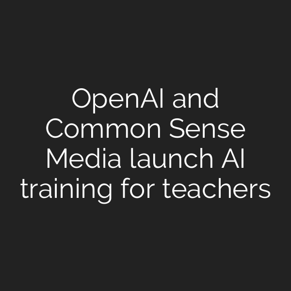 OpenAI and Common Sense Media launch AI training for teachers - The AI ...