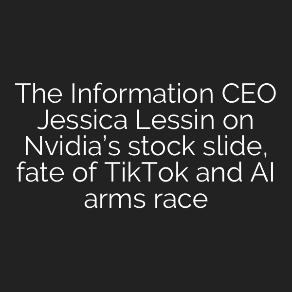 The Information CEO Jessica Lessin on Nvidia's stock slide, fate of ...