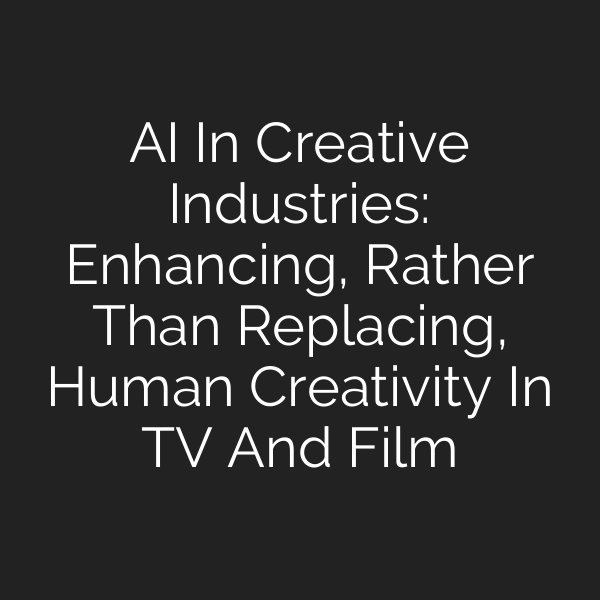 AI In Creative Industries: Enhancing, Rather Than Replacing, Human ...