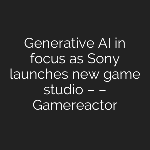Generative AI in focus as Sony launches new game studio - Gamereactor ...