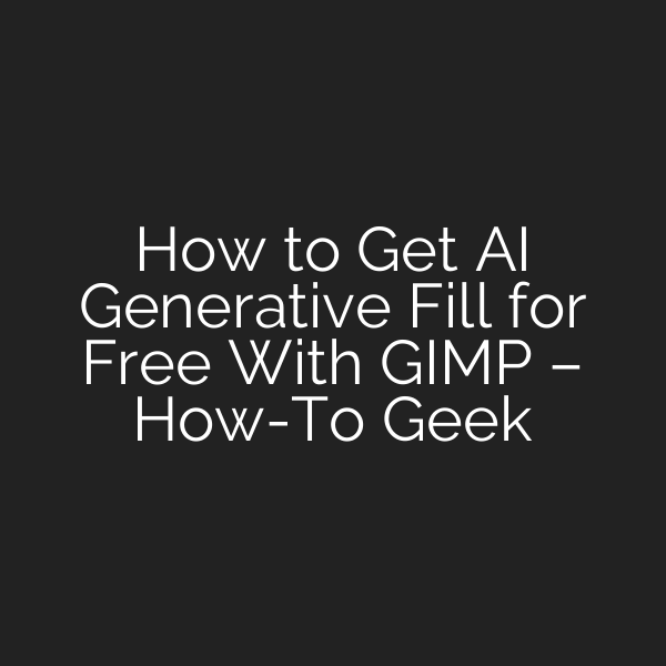 How to Get AI Generative Fill for Free With GIMP - How-To Geek - The AI ...
