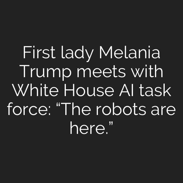 First Lady Melania Trump Meets With White House Ai Task Force The