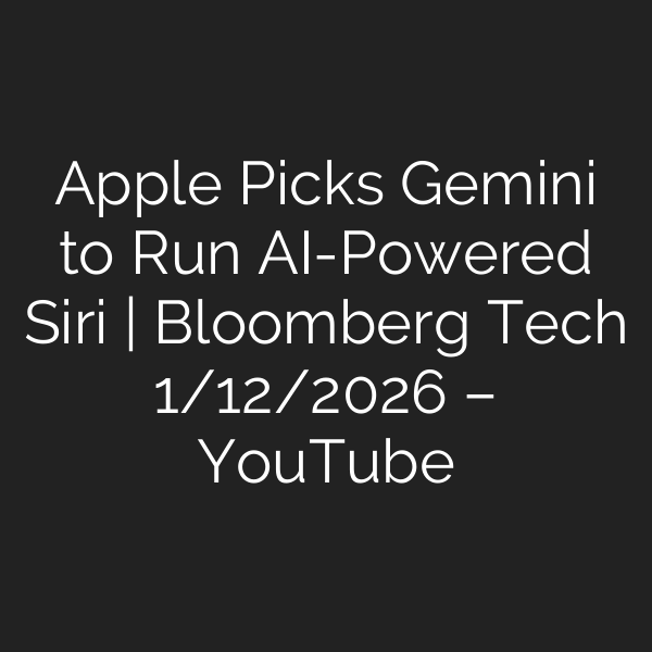 Apple Picks Gemini to Run AI-Powered Siri | Bloomberg Tech 1/12/2026 ...