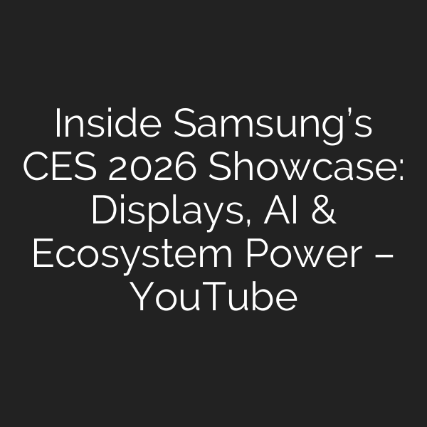 Inside Samsung’s CES 2026 Showcase: Displays, AI & Ecosystem Power ...