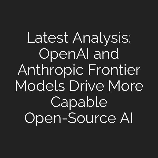 Latest Analysis: OpenAI and Anthropic Frontier Models Drive More ...