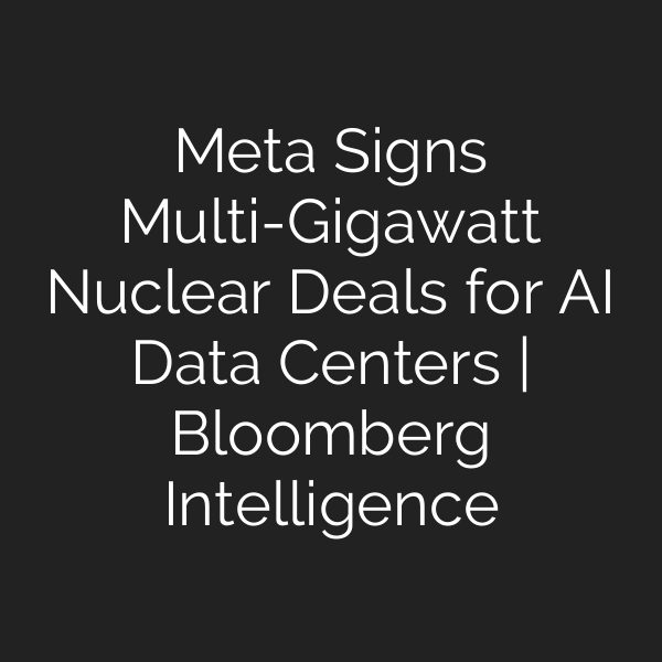 Meta Signs Multi-Gigawatt Nuclear Deals for AI Data Centers | Bloomberg ...