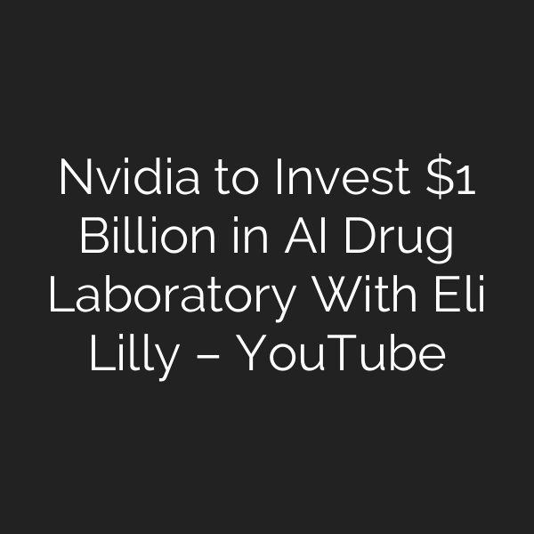 Nvidia to Invest $1 Billion in AI Drug Laboratory With Eli Lilly ...