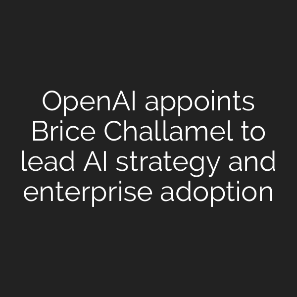 OpenAI appoints Brice Challamel to lead AI strategy and enterprise ...