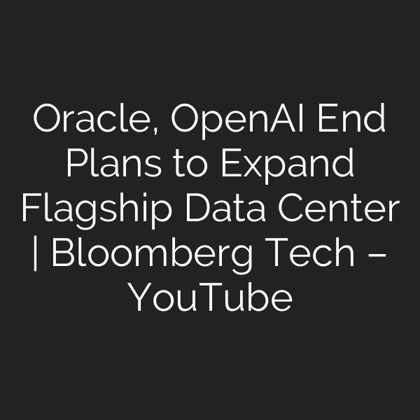 Oracle, OpenAI End Plans to Expand Flagship Data Center | Bloomberg ...